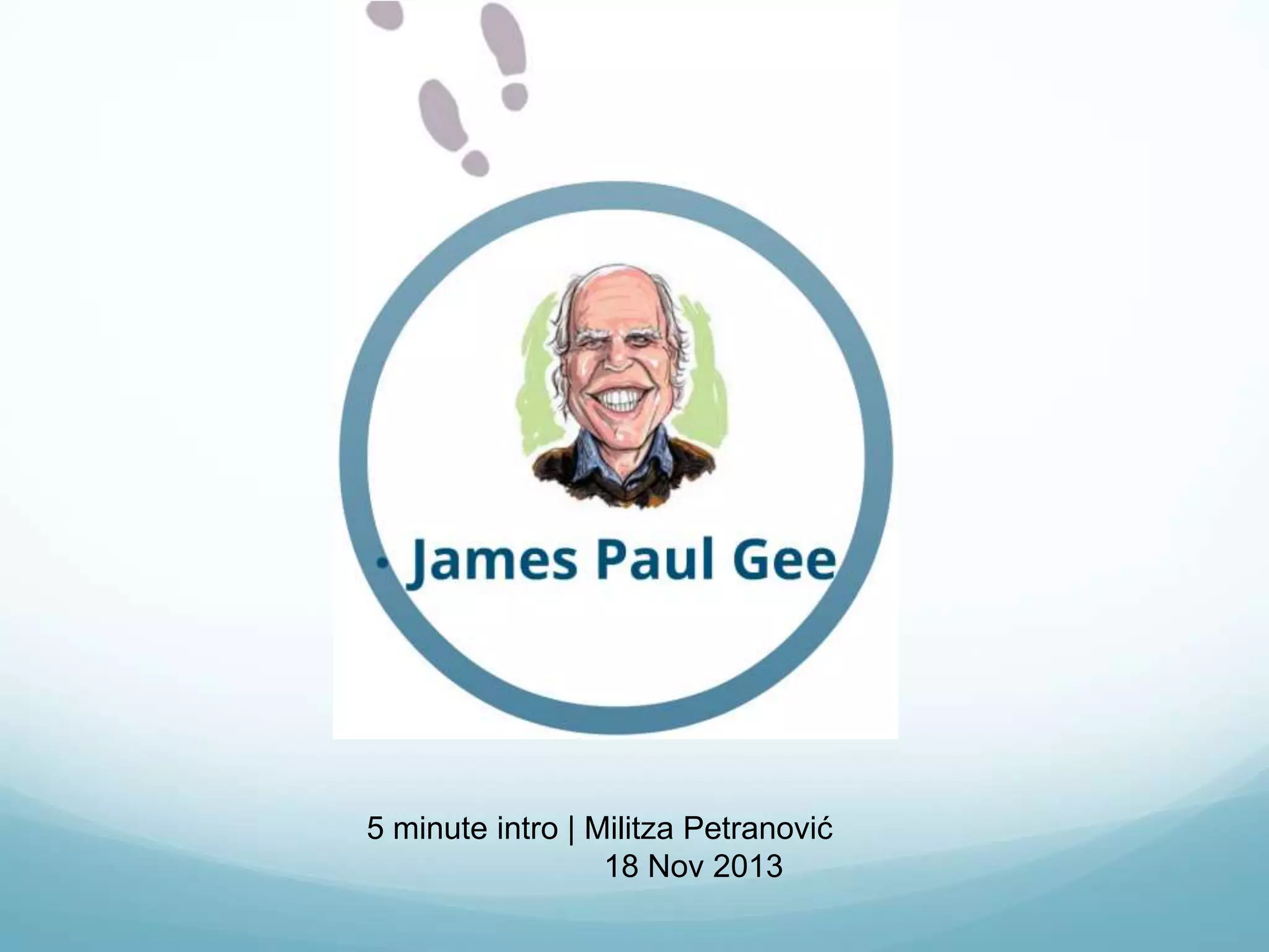 5 minute intro to James Paul Gee | PPTX
