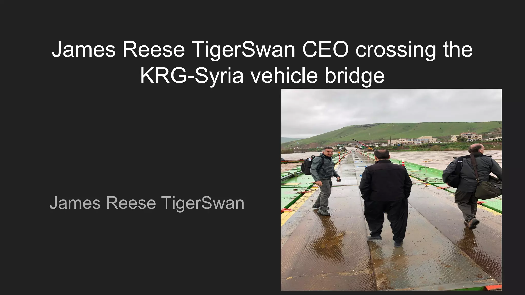 James reese tiger swan ceo crossing the krg syria vehicle bridge | PDF