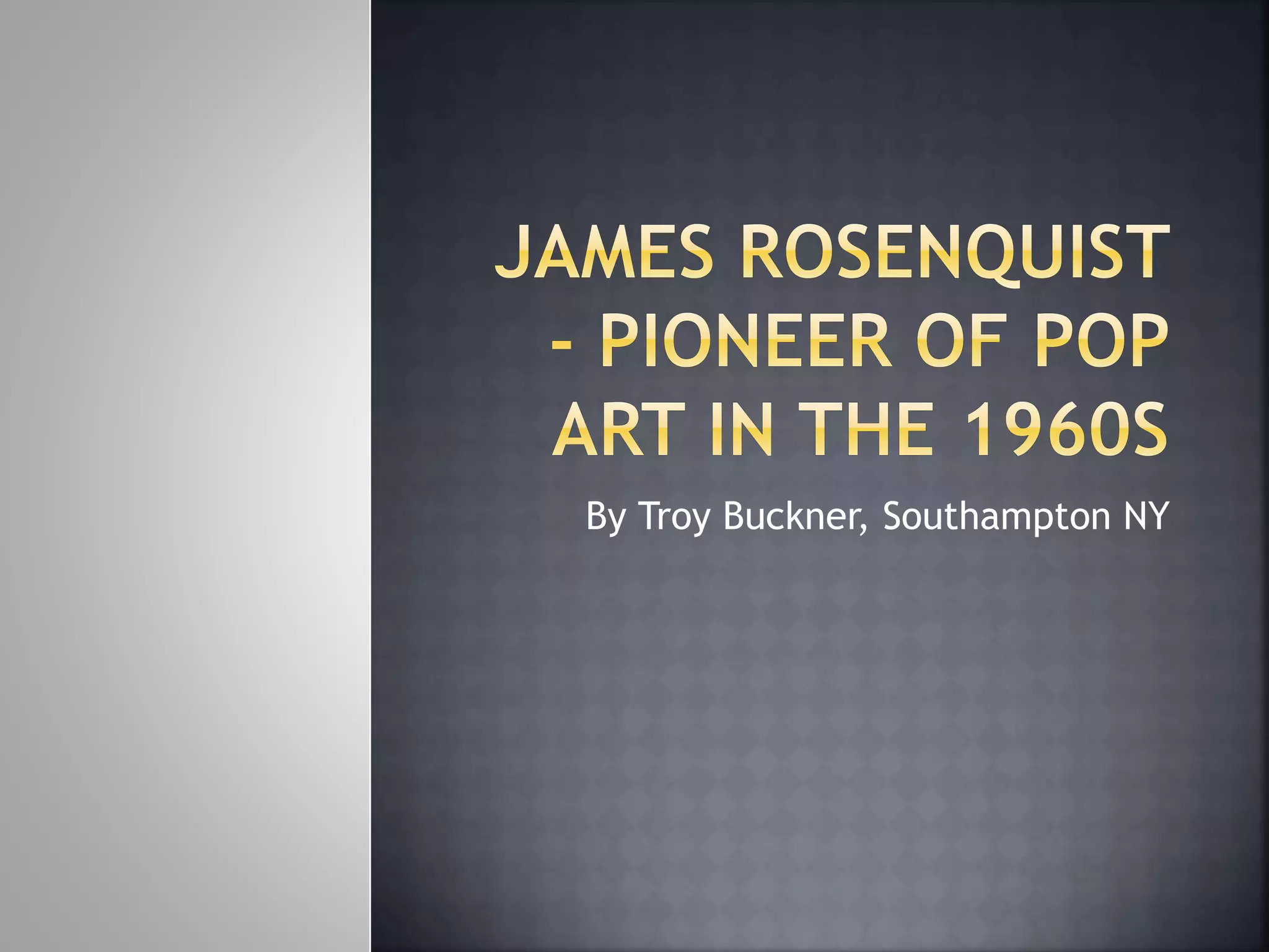 James Rosenquist - Pioneer of Pop Art in the 1960s | PPTX | Modern Art ...