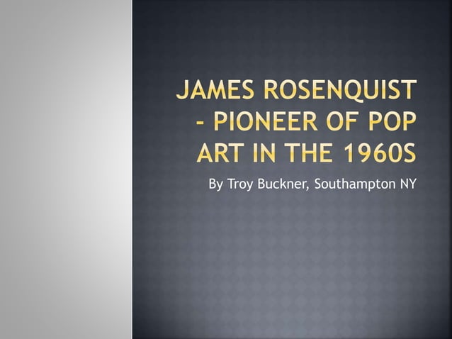 James Rosenquist - Pioneer of Pop Art in the 1960s | PPTX | Modern Art ...