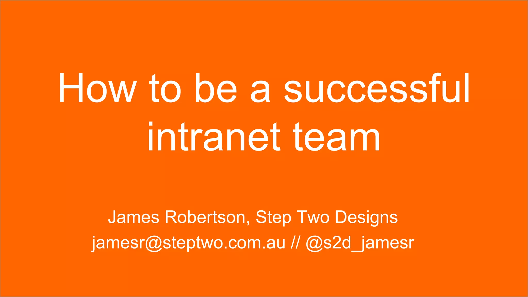 How to be a successful intranet team | PPTX | Technology & Computing