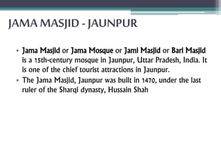 HISTORY OF ARCHITECTURE - Jami masjid - Jaunpur | PPTX