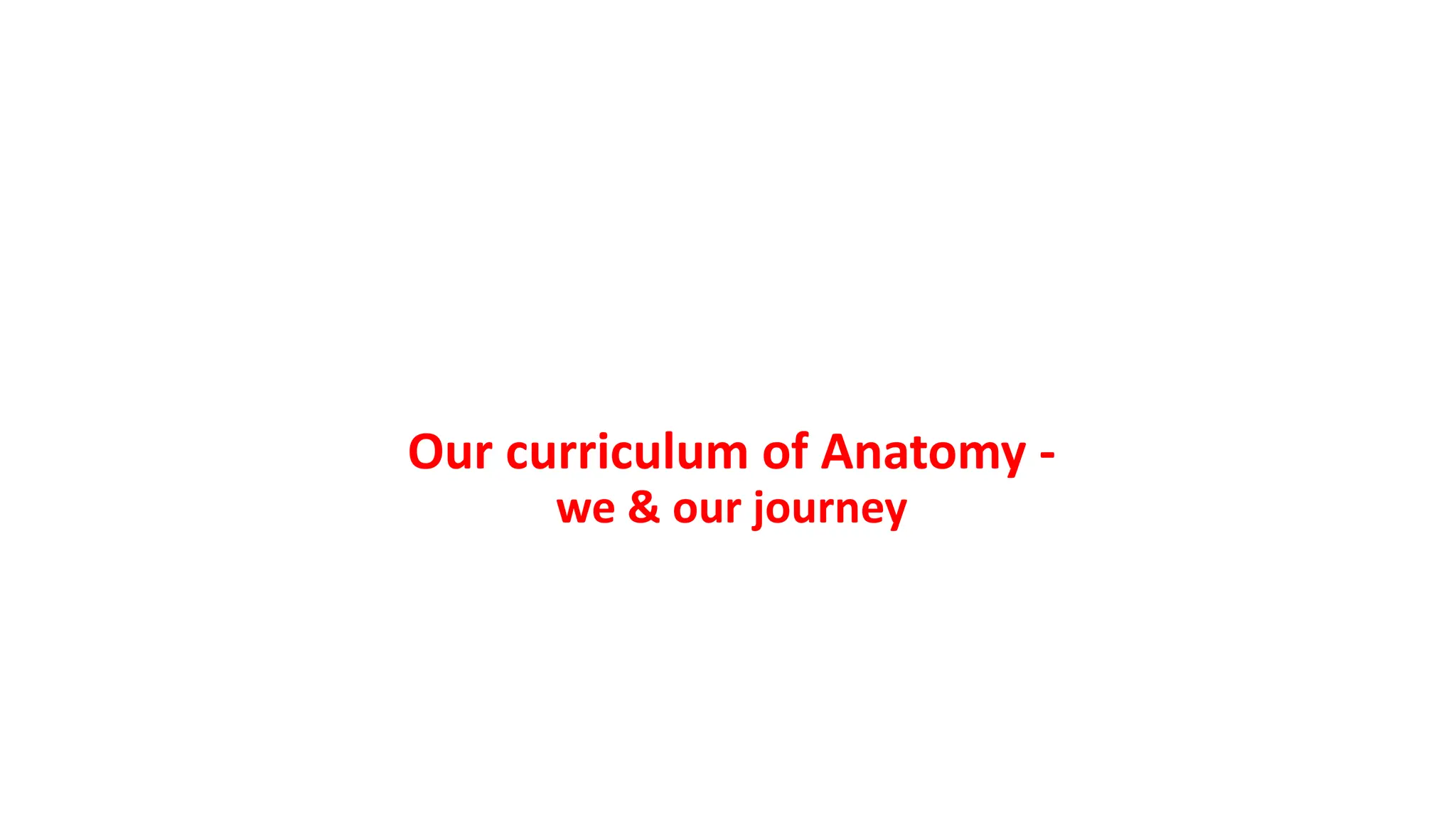 Anatomy curriculum- we & our students | PPTX