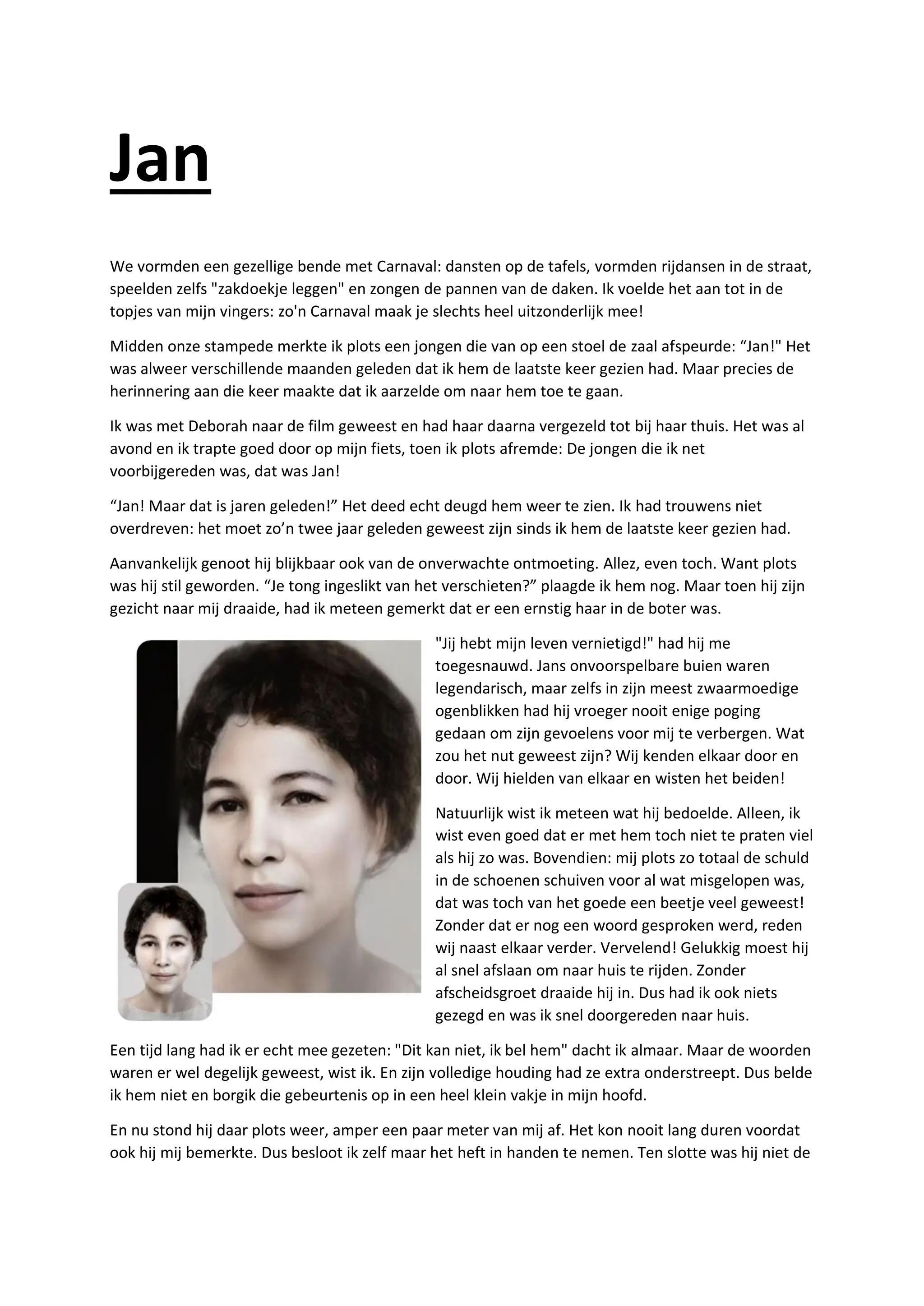 Het verhaal van Jan, die eens mijn beste vriendje was, maar me nu haat ...
