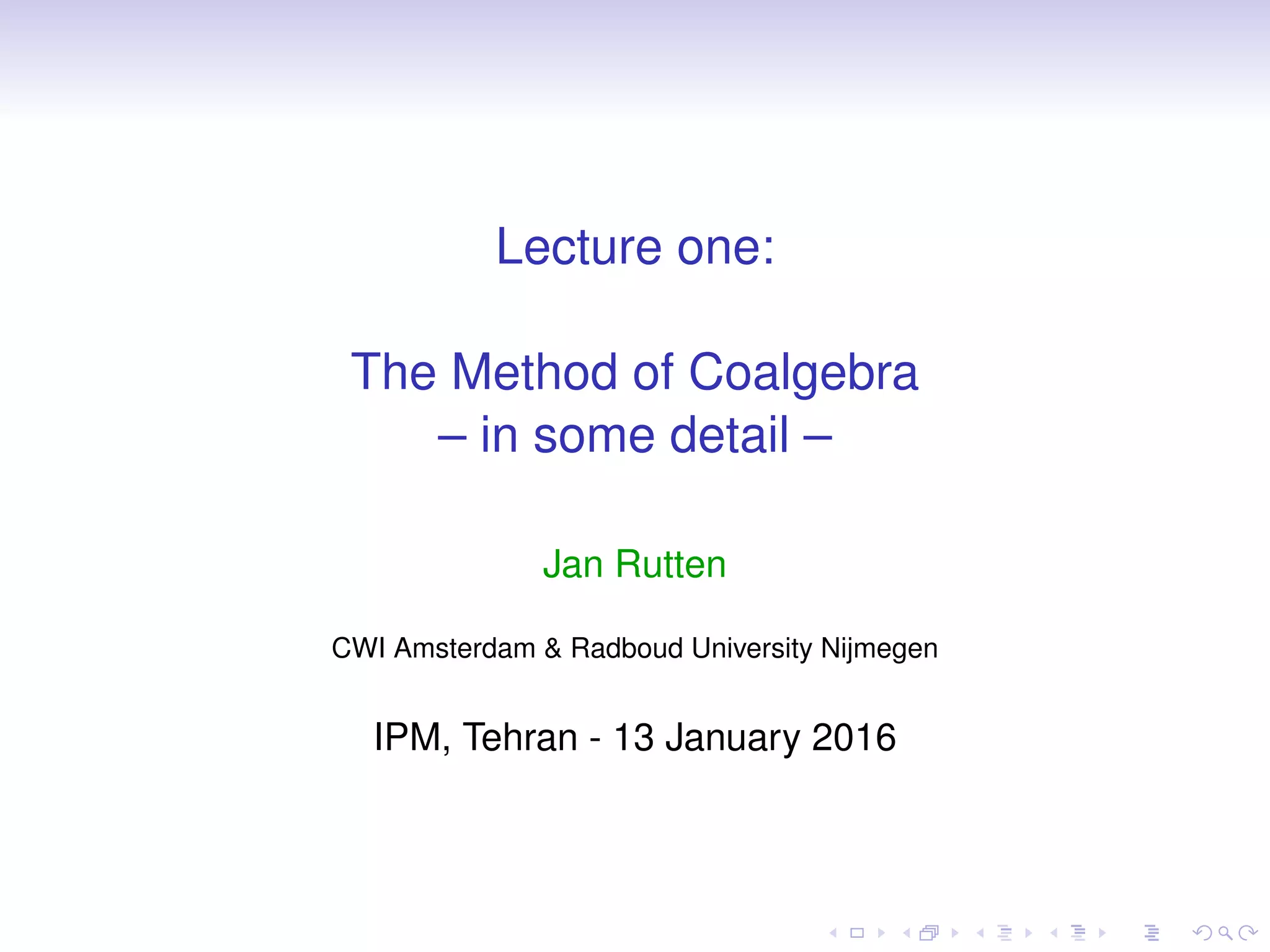 Jan Rutten - Concrete coalgebra: an introduction by examples - Lecture ...