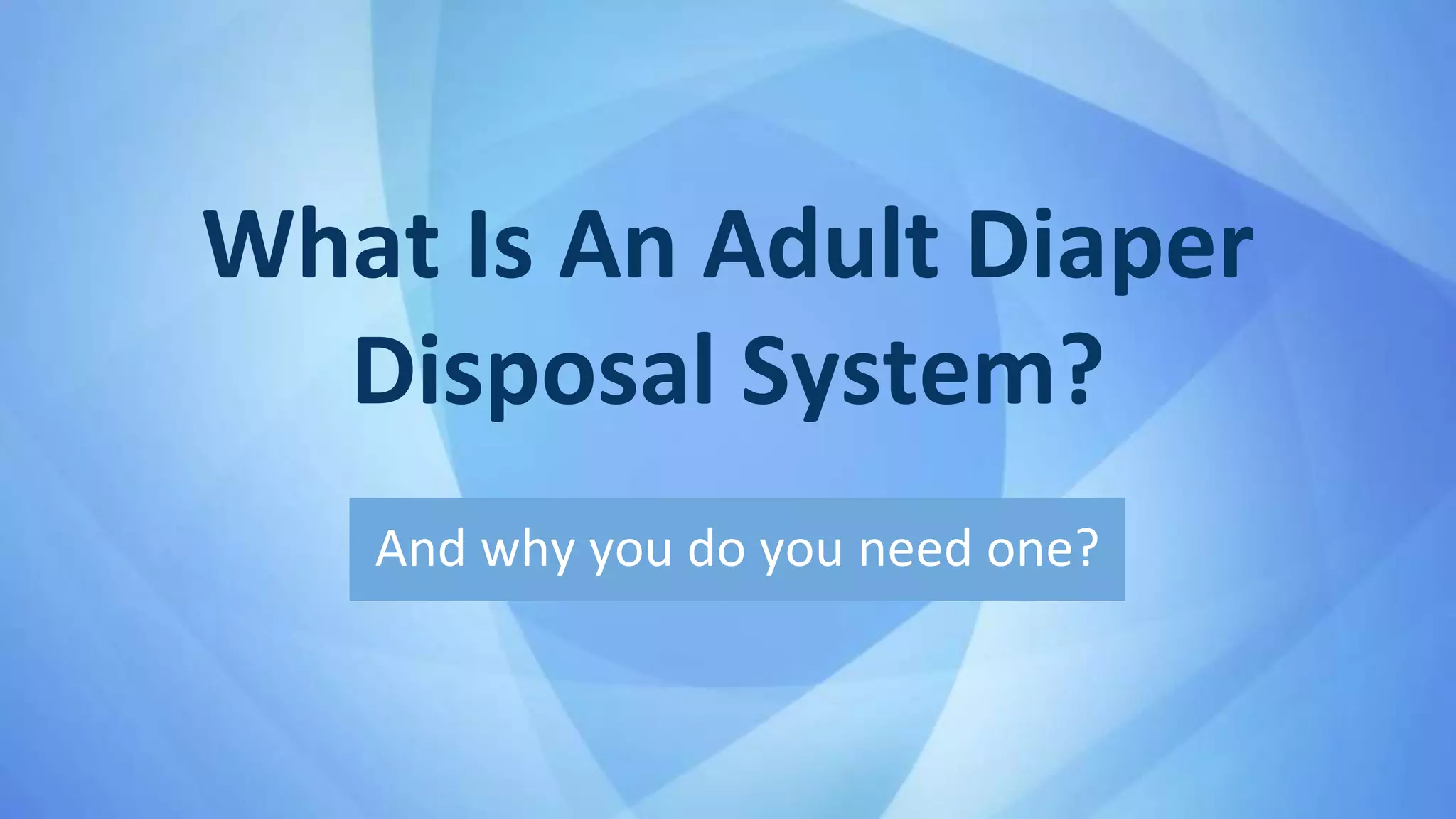What Is An Adult Diaper Disposal Sytem | PPT