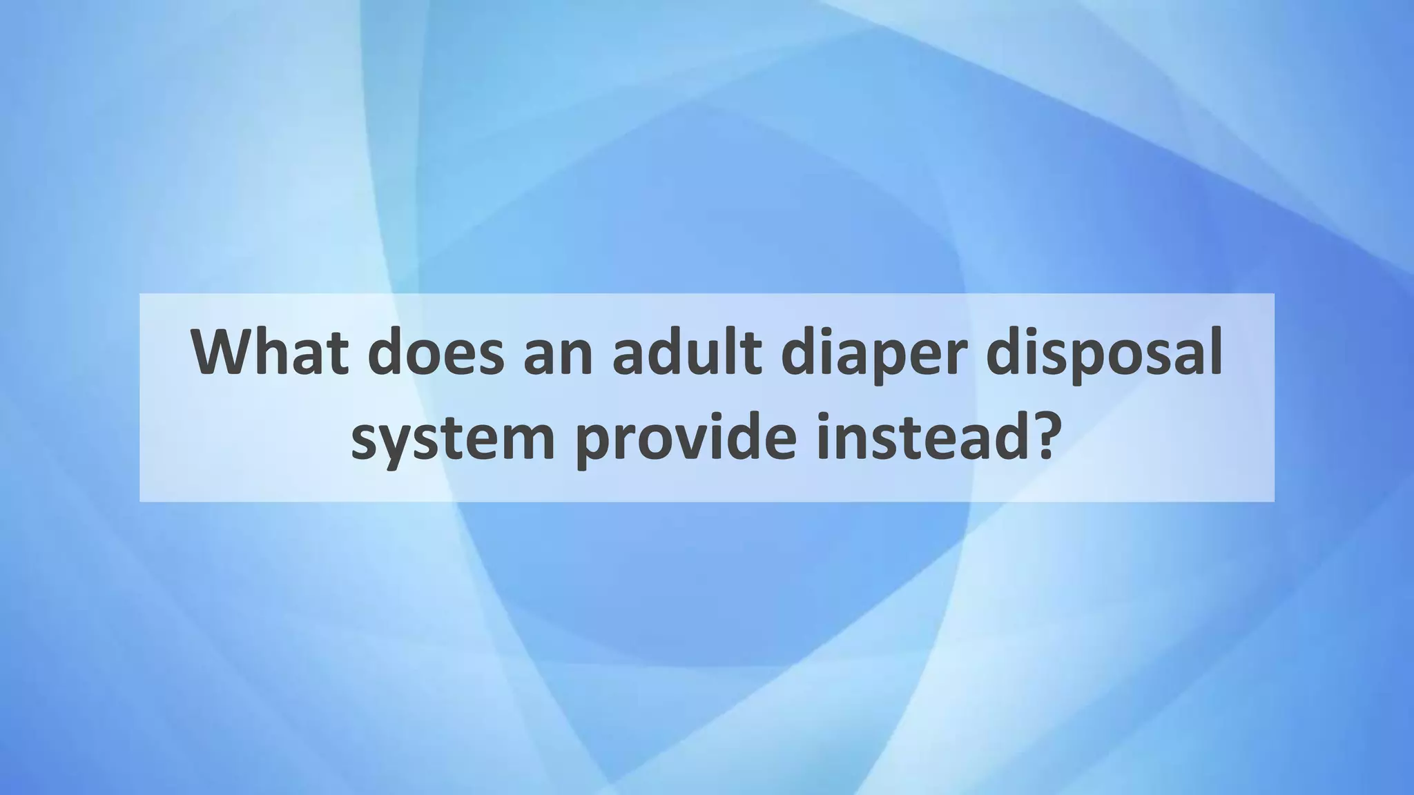 What Is An Adult Diaper Disposal Sytem | PPT