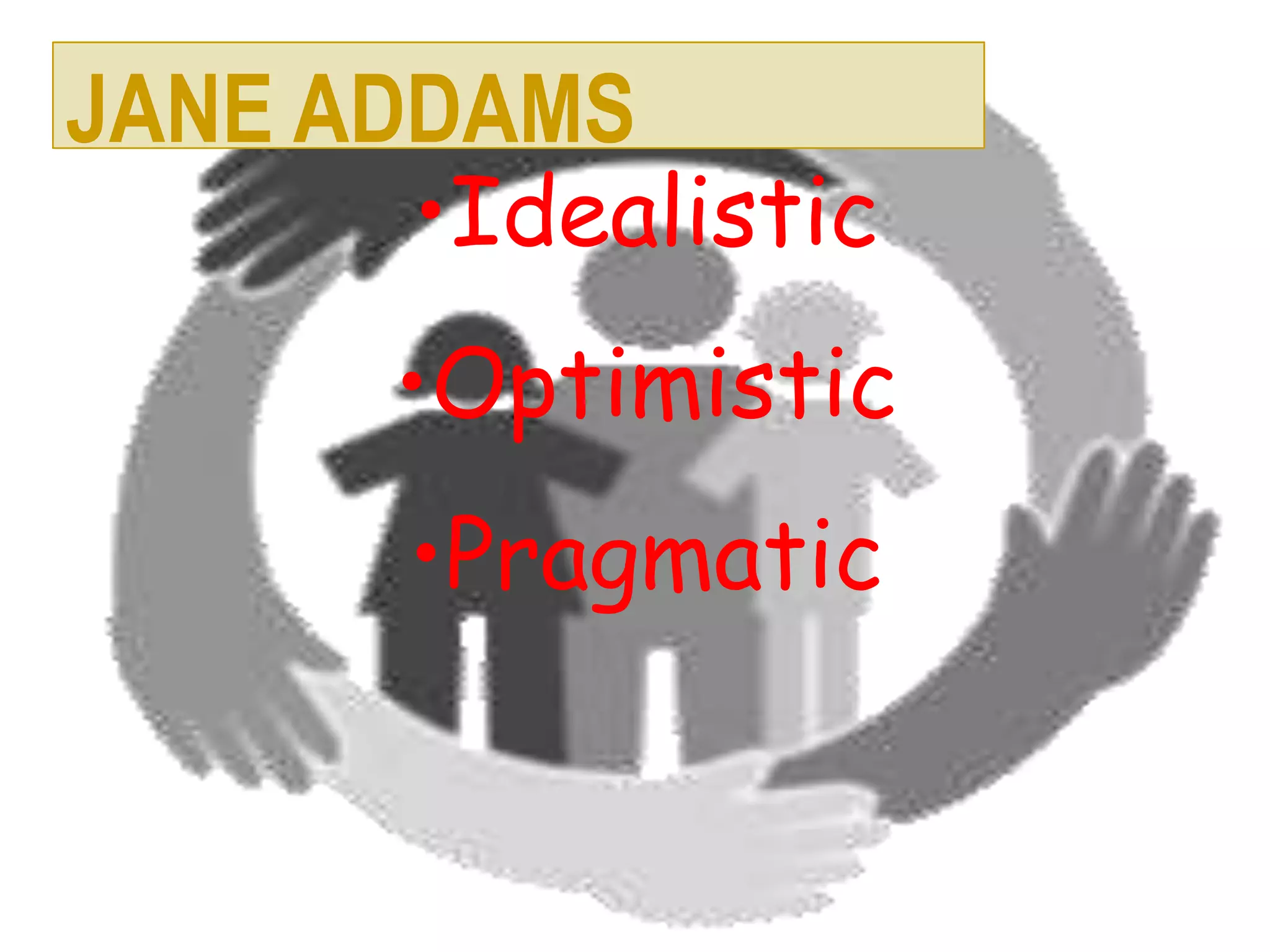 Jane addams philosophy of education | PPTX