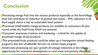 Small-scale processing of mango fruits: putting money in farmers ...