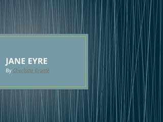 Presentation on JANE EYRE by Charlotte Brontë.pptx