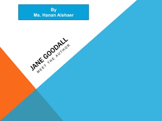 Jane Goodall, The Chimpanzees I Love | PPTX