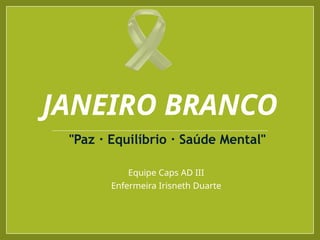 Janeiro_Branco/ paz, equilibrio e saude mental | PPTX