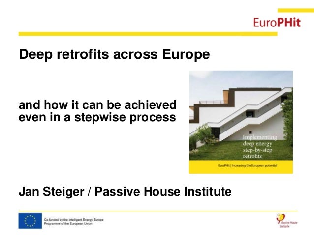 Deep Retrofit: Deep Retrofits across Europe,Passive House Institute