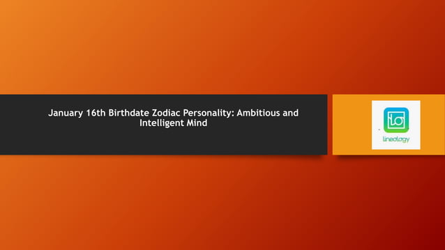 January 16th Birthdate Zodiac.pptx