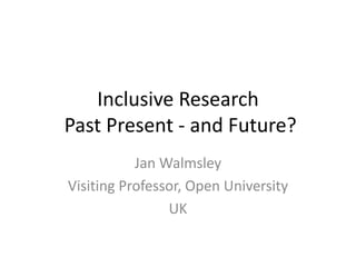 Jan Walmsley: Inclusive research in intellectual disability | PPTX