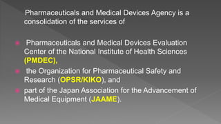 overview of Japan pharmaceutical regulatory authority - PMDA | PPTX