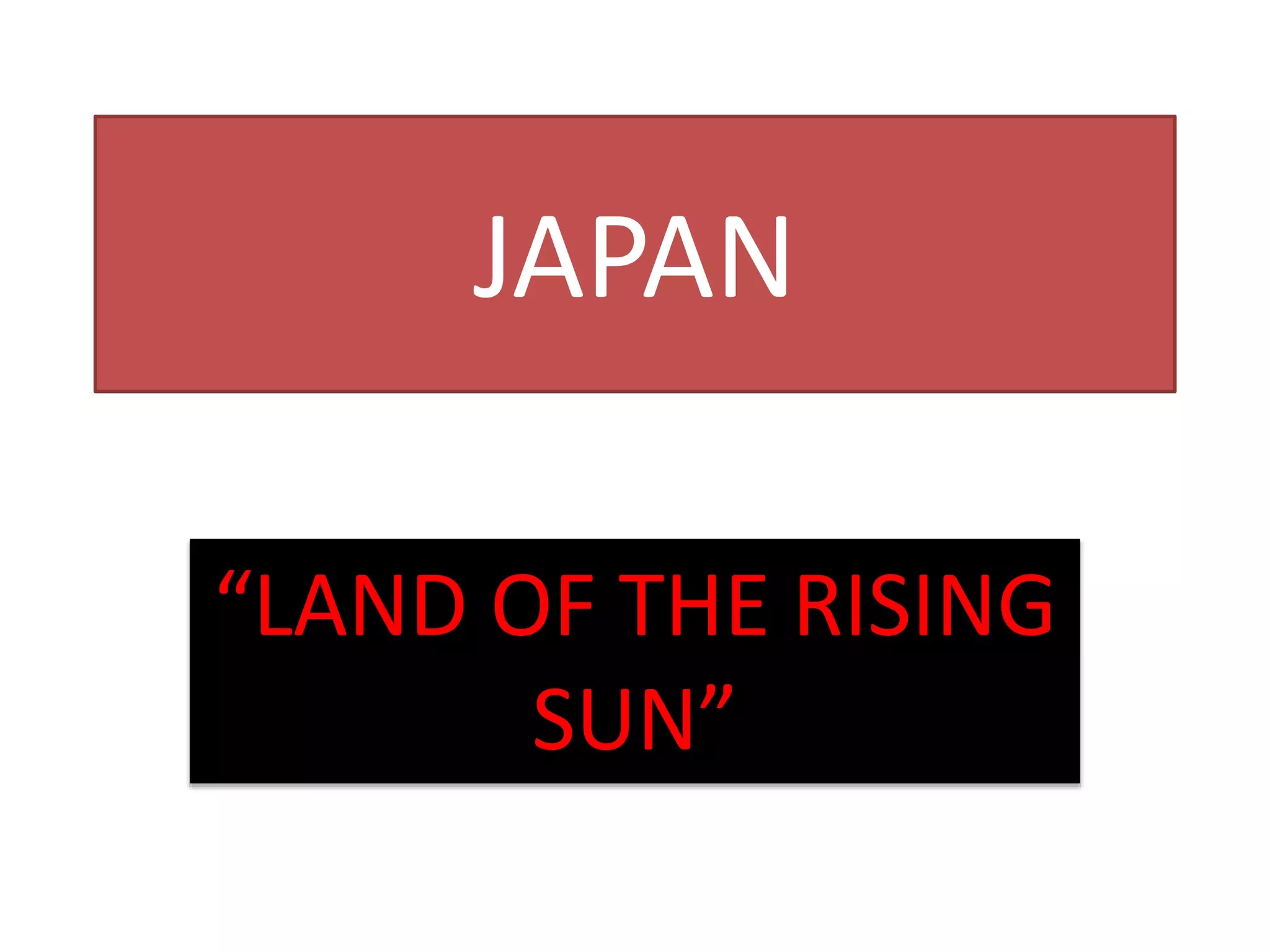 Japan-Land of the Rising Sun.pptx