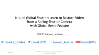 Neural Global Shutter: Learn to Restore Video from a Rolling Shutter ...