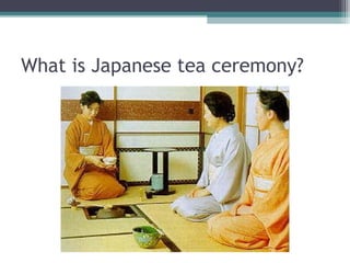 Japanese tea ceremony lenguaiv | PPT | World Cuisines | Food & Drink