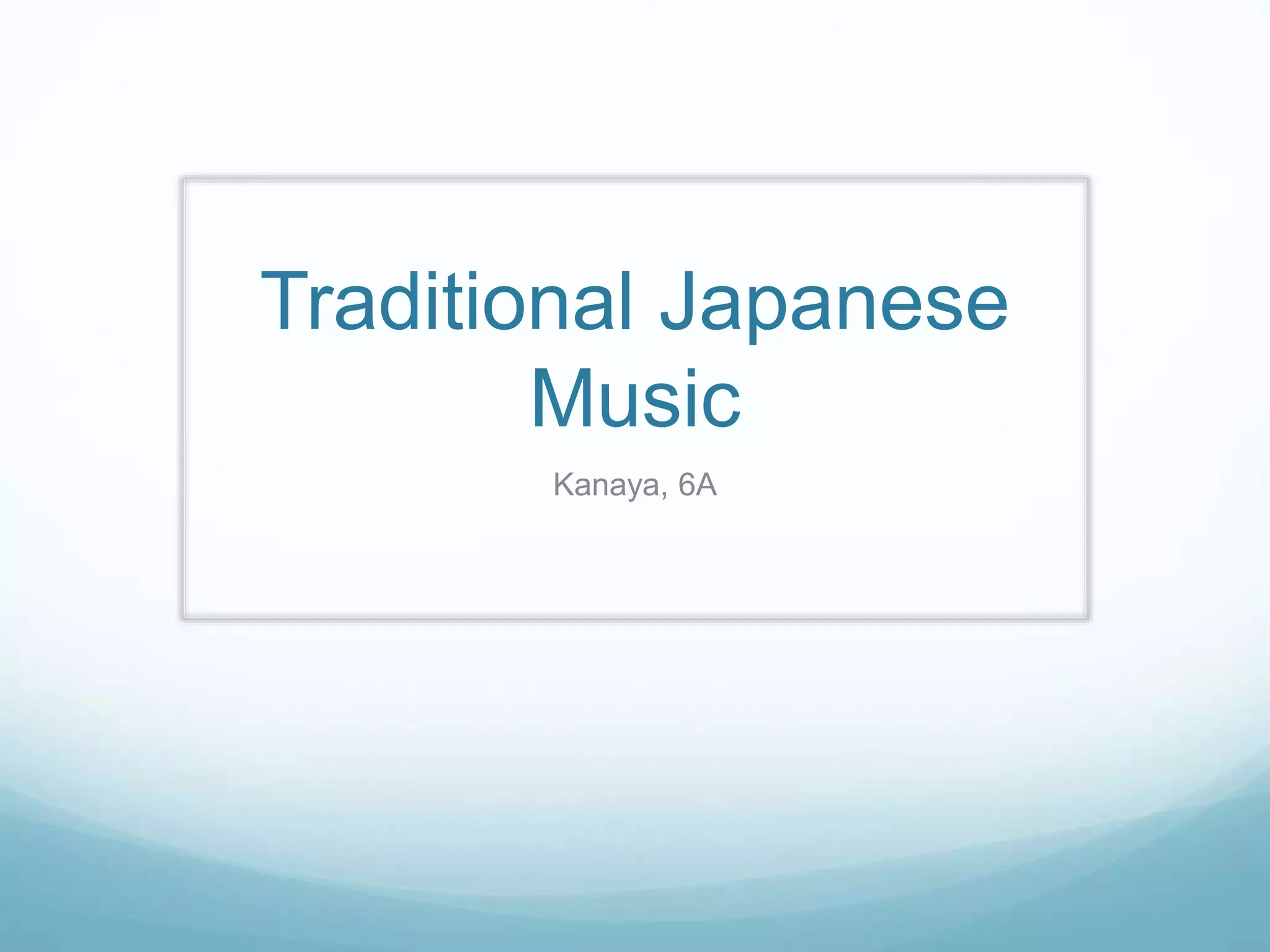 Japanese traditional music | PPTX | Music | Entertainment