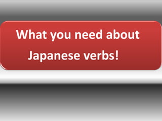 Japanese Verb Conjugation Part 1 | PPTX