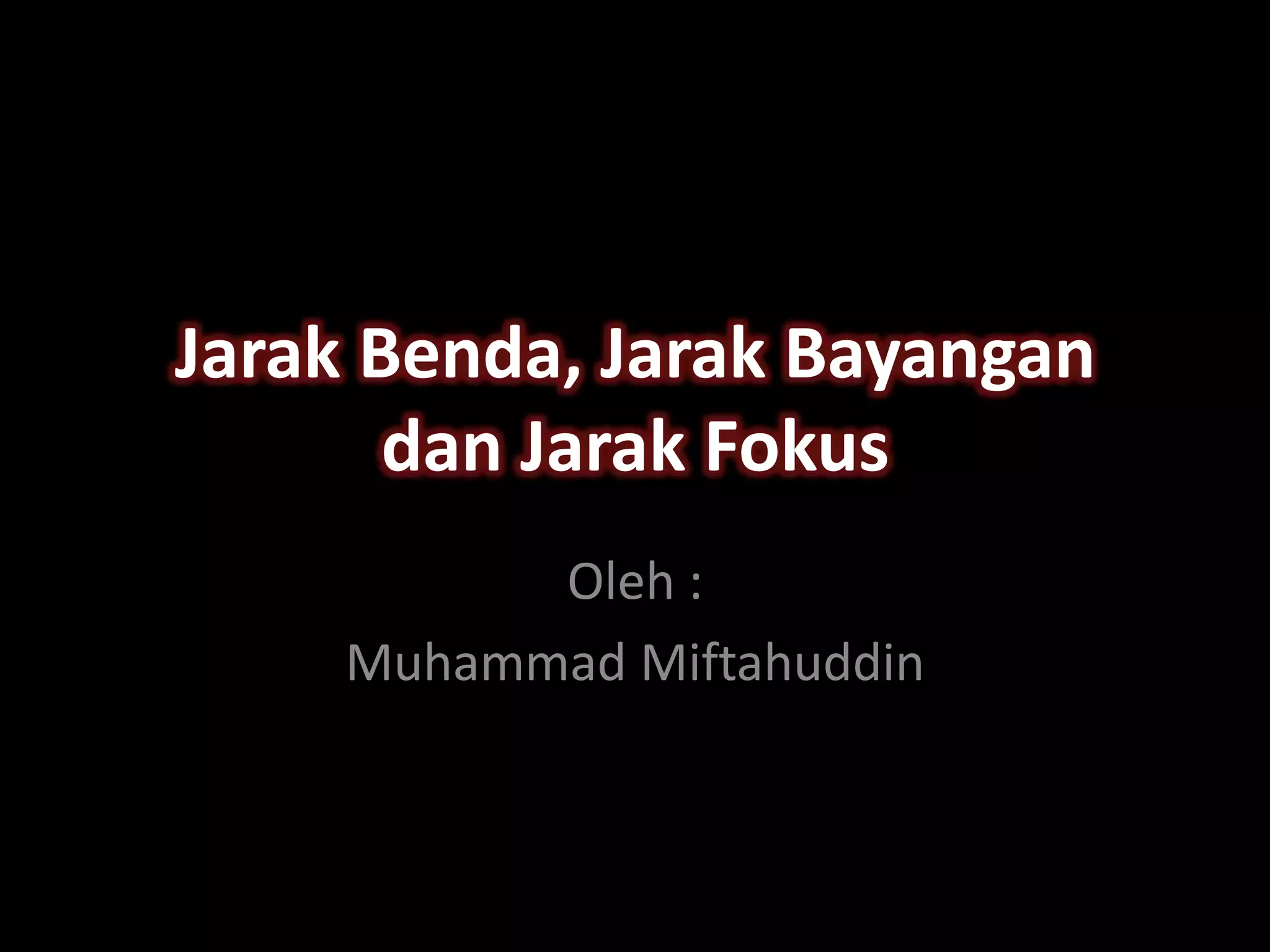 Optik Geometris - Jarak benda, jarak bayangan dan jarak fokus | PPSX