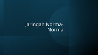 mENGOPOTIMALKAN AGARA Jaringan Norma-Norma | PPT