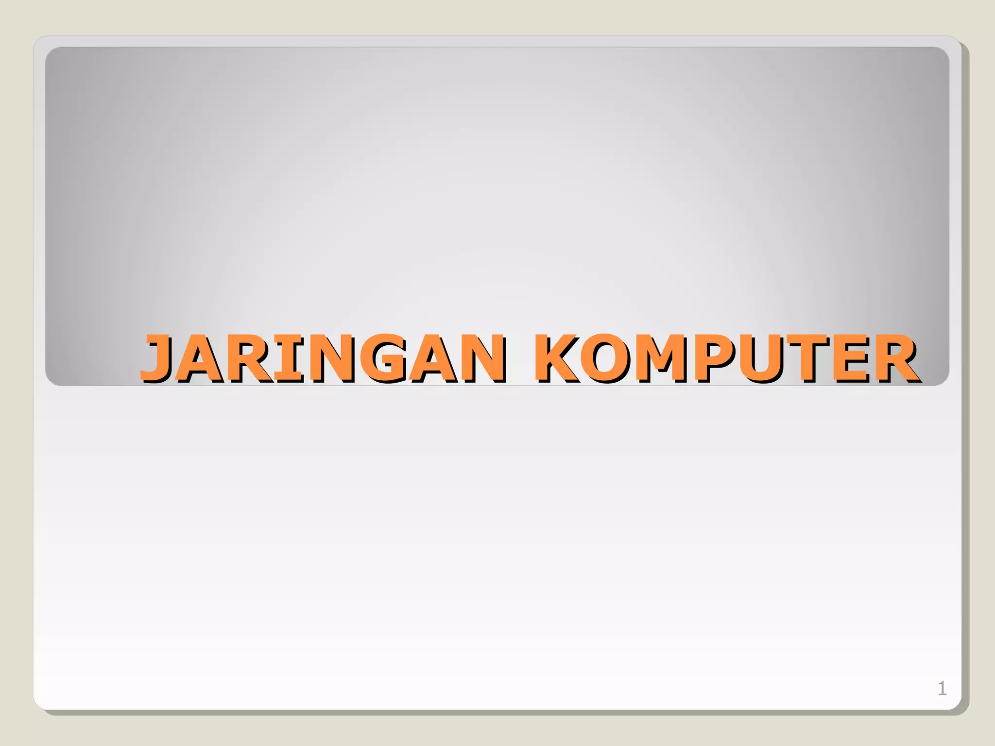 JARINGAN KOMPUTER DASAR | PPT JARINGAN KOMPUTER DASAR | PPT