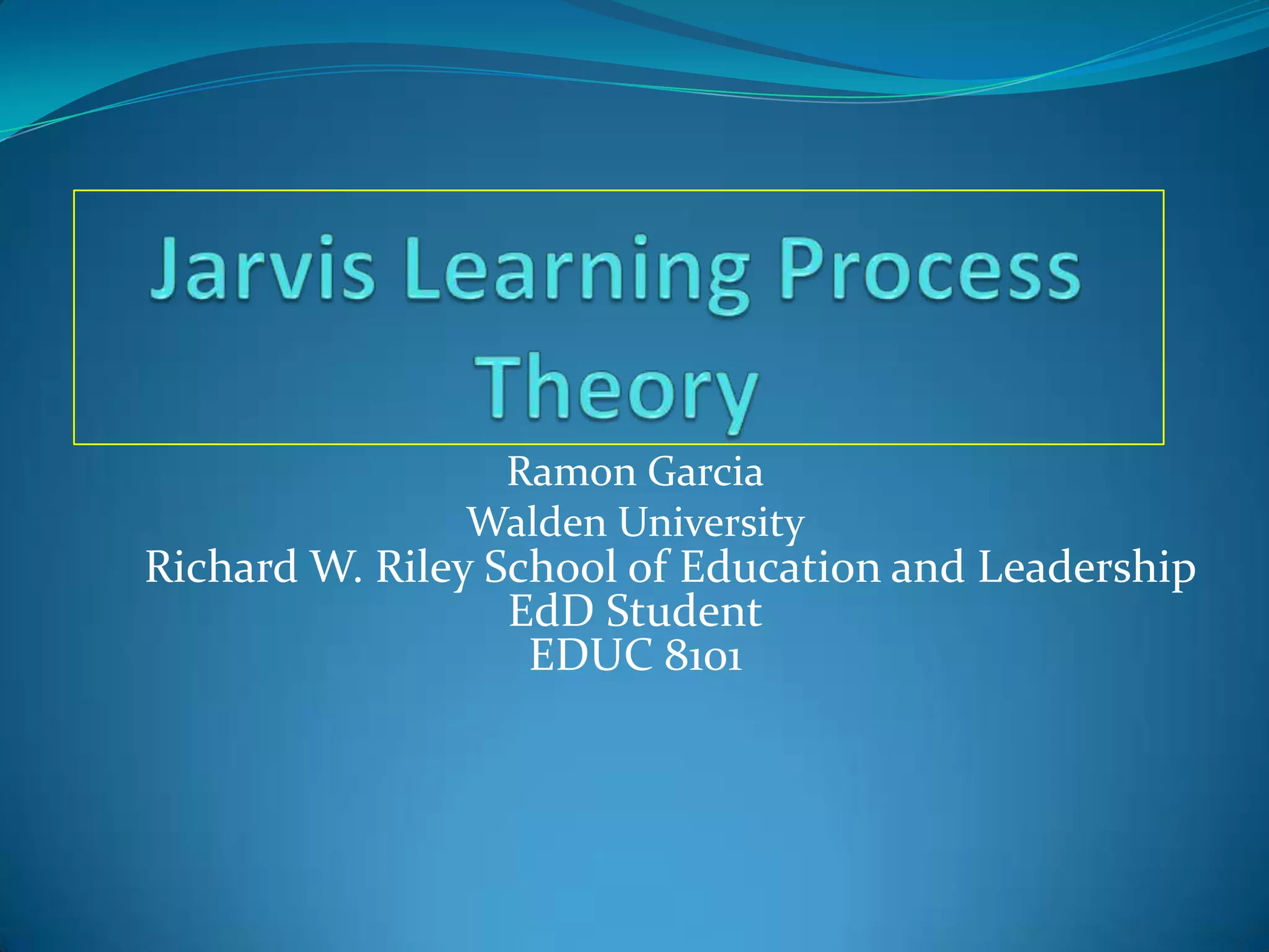 Jarvis learning process theory | PPTX