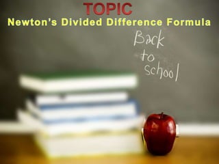 Newton’s Divided Difference Formula | PPTX