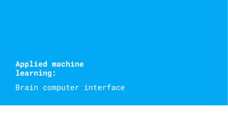 Applied Machine Learning: Brain Computer Interface | PDF