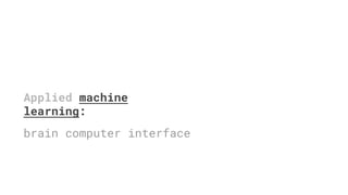 Applied Machine Learning: Brain Computer Interface | PDF