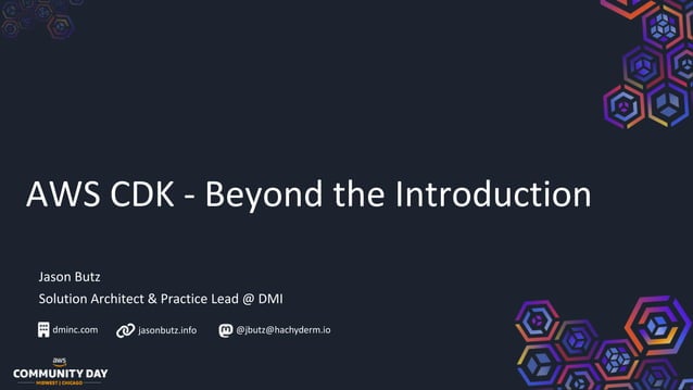Jason Butz - AWS CDK - Beyond the Introduction FINAL.pptx | Cloud Computing | Internet