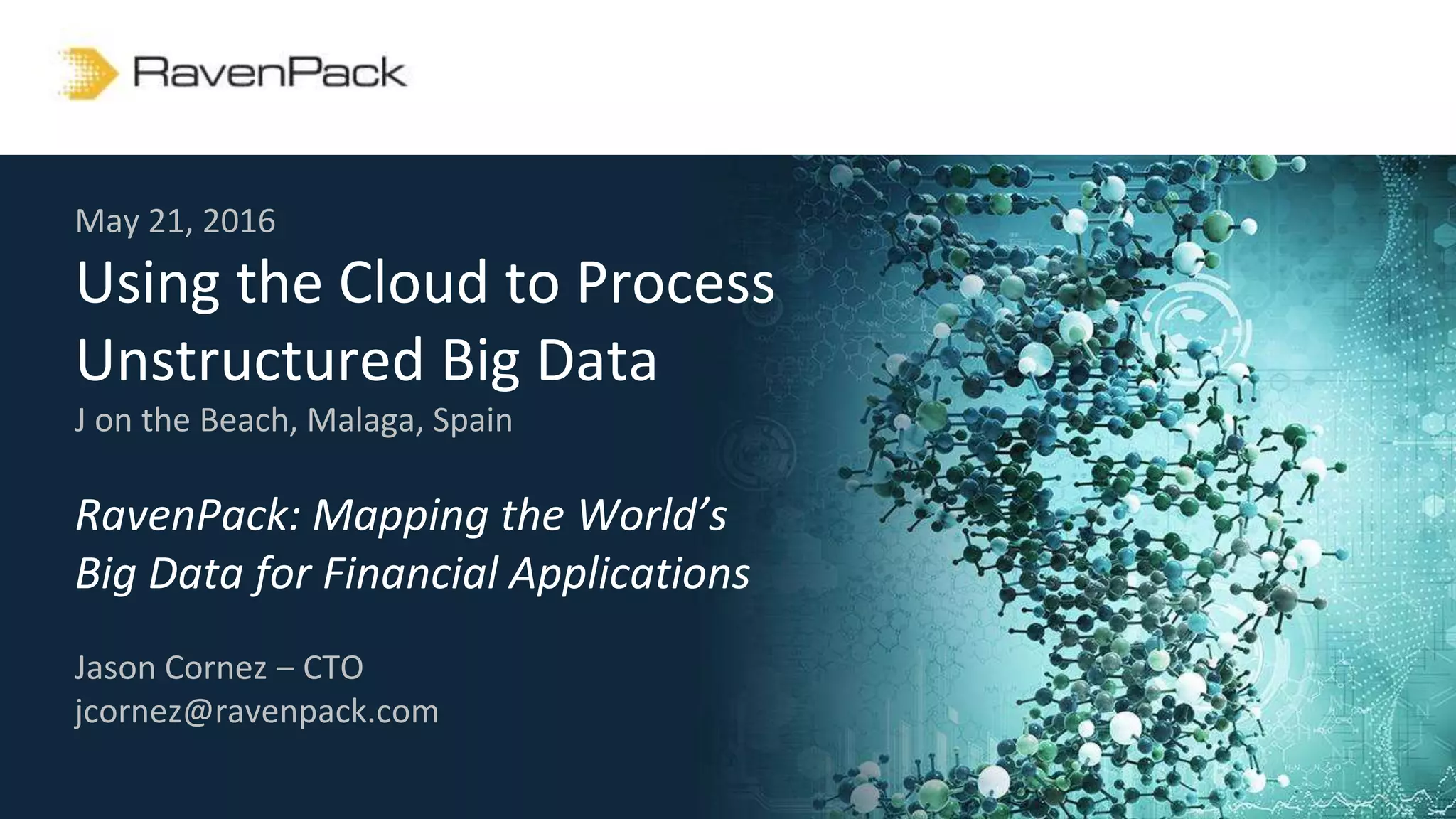 Using the cloud to process unstructured big data by Jason Cornez. | PPT