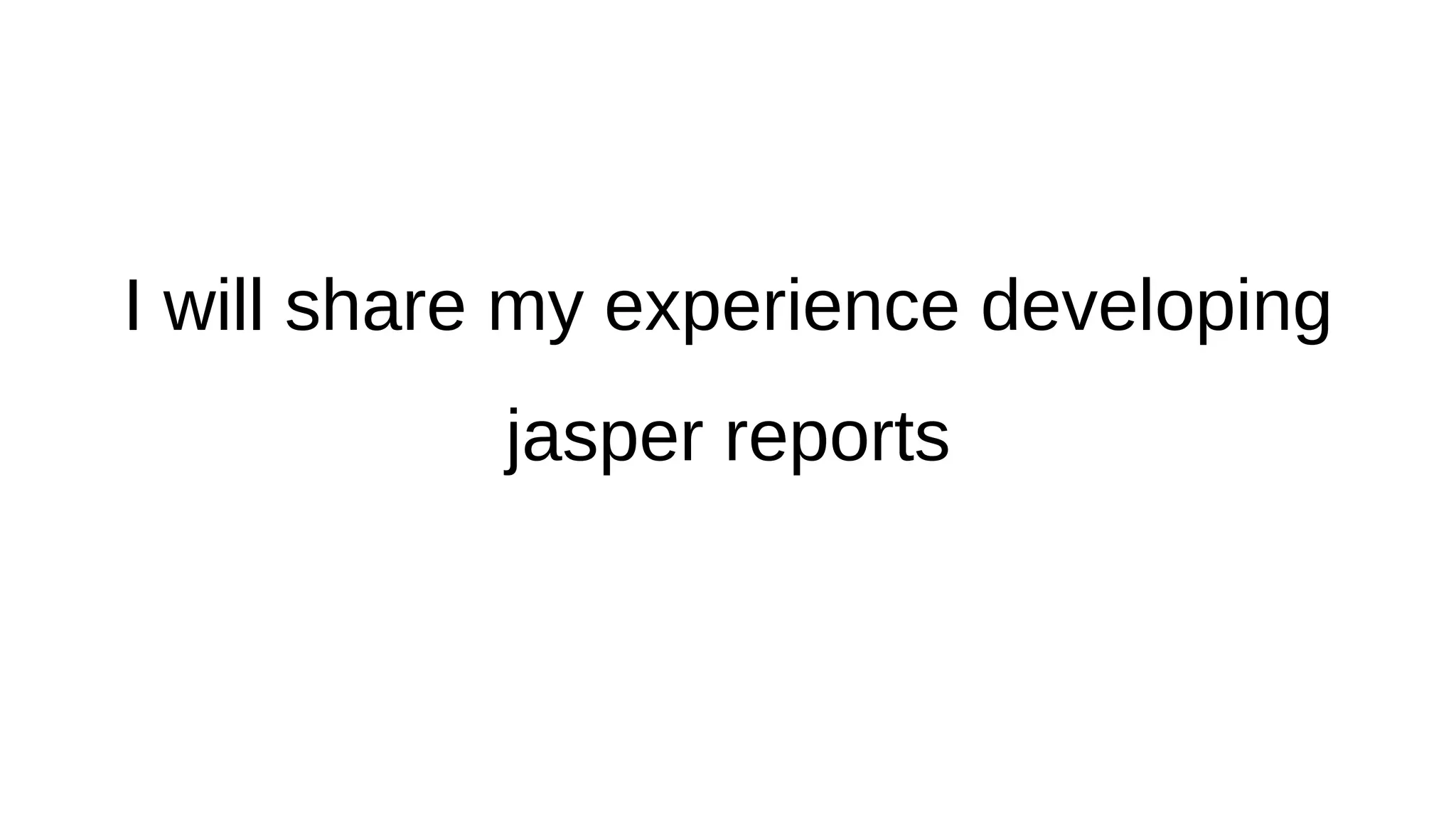 Jasper reports in 3 easy steps | PPT