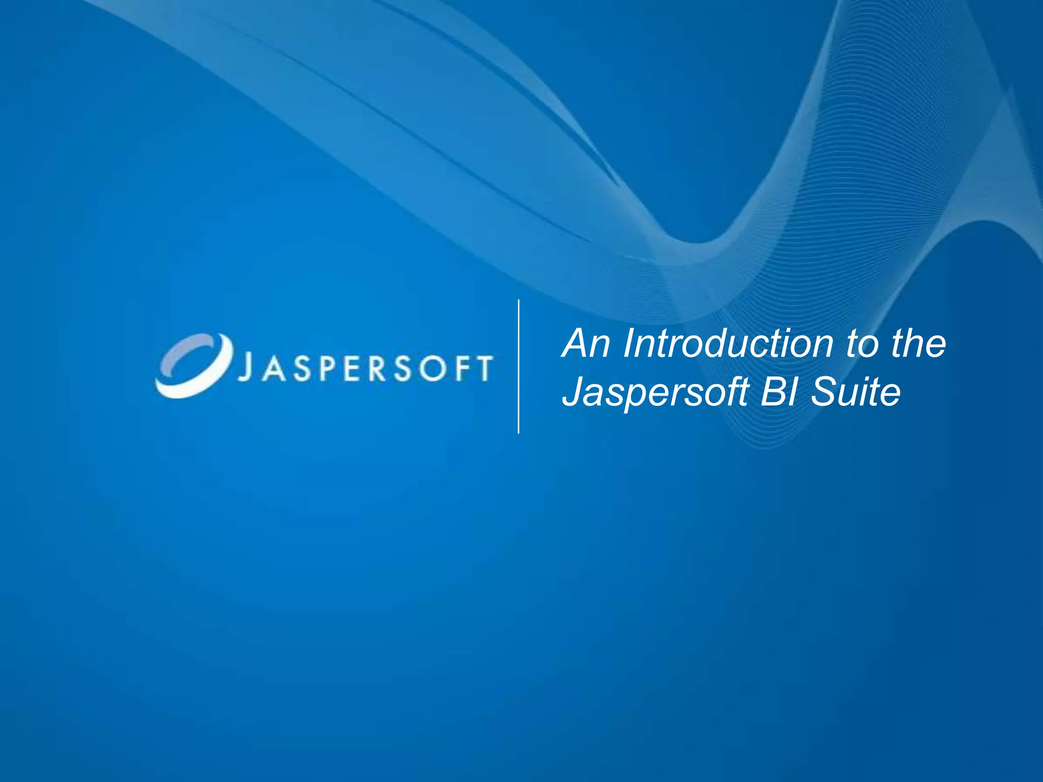 Jaspersoft BI Suite Overview 2012 | PPT