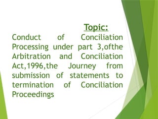Conduct of Conciliation Processing under part 3,ofthe Arbitration and ...