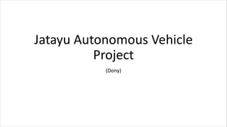 Jatayu-Autonomous Vehicle Project | PDF