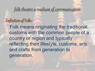 Jatra, yakshagana, powada, bhabai folk theatre a medium of ...