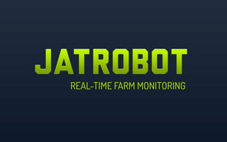 Jatrobot - real-time farm monitoring | PDF