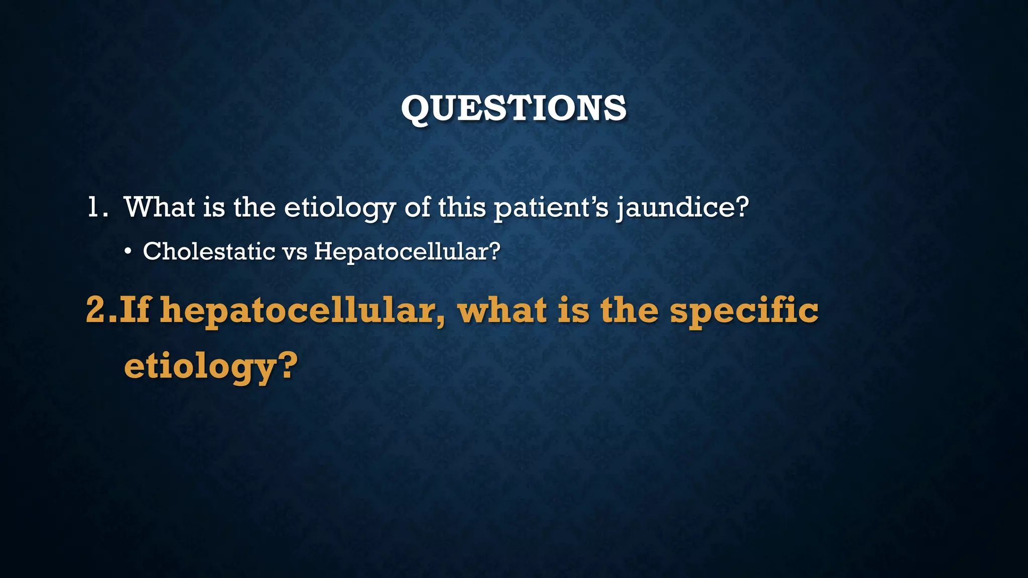 beLIVER it or not: Jaundice of Unknown Etiology | PPT