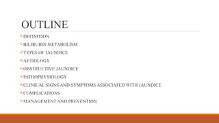 JAUNDICE pathophysiology, causes, management and prevention.pptx