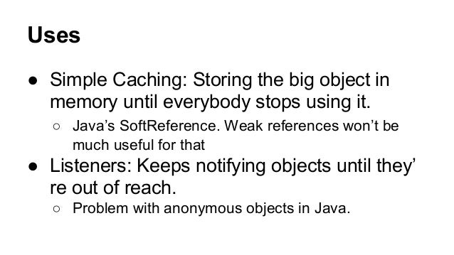 WeakReferences (java.lang.ref and more)