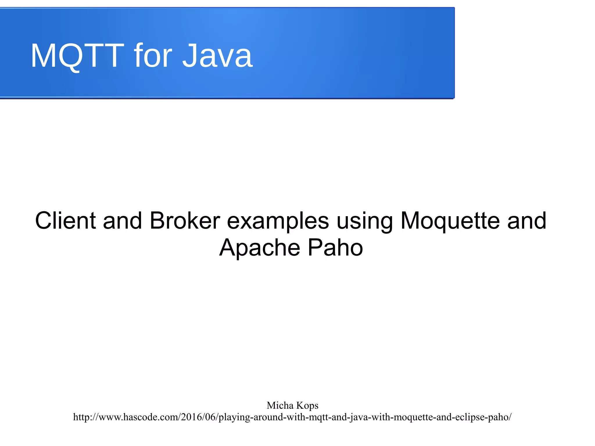 MQTT and Java - Client and Broker Examples | PPT MQTT and Java - Client and Broker Examples | PPT
