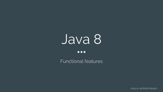 Java 8 - functional features | PPT