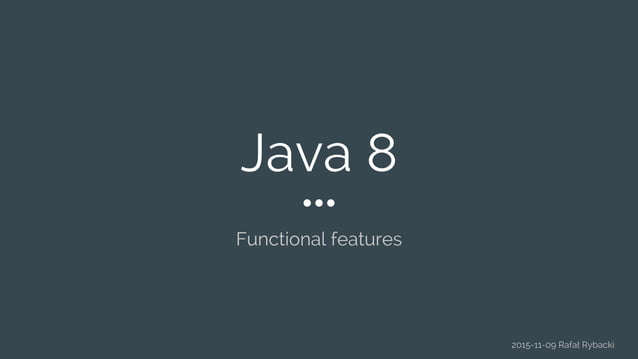 Java 8 - functional features | PPT