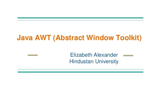 Java awt (abstract window toolkit) Java awt (abstract window toolkit)