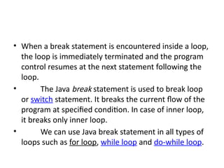 When a break statement is encountered inside a loop, the loop is ...