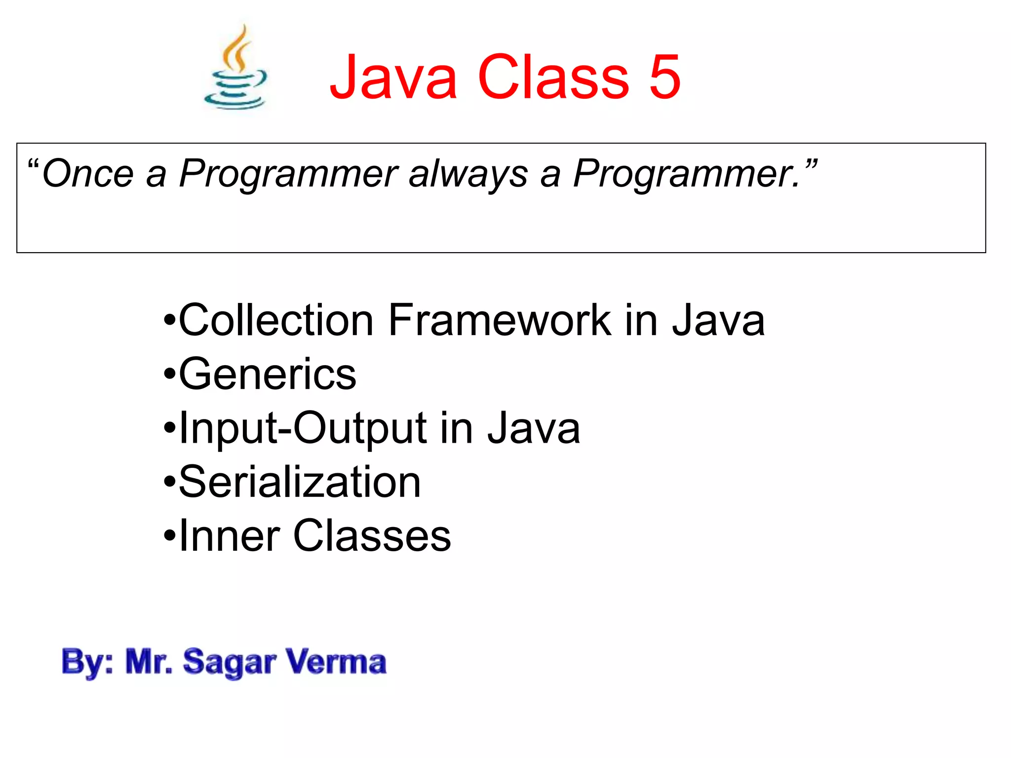 Collection Framework In Java Generics Input Output In Java Serialization Inner Classes