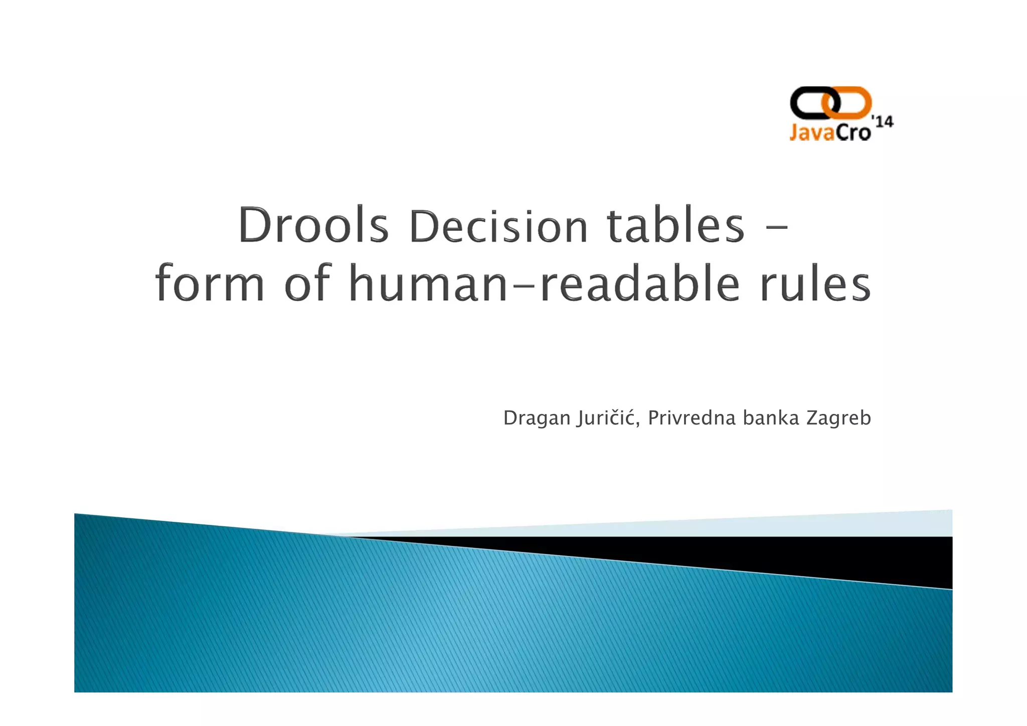 JavaCro'14 - Drools Decision tables – form of human-readable rules ...
